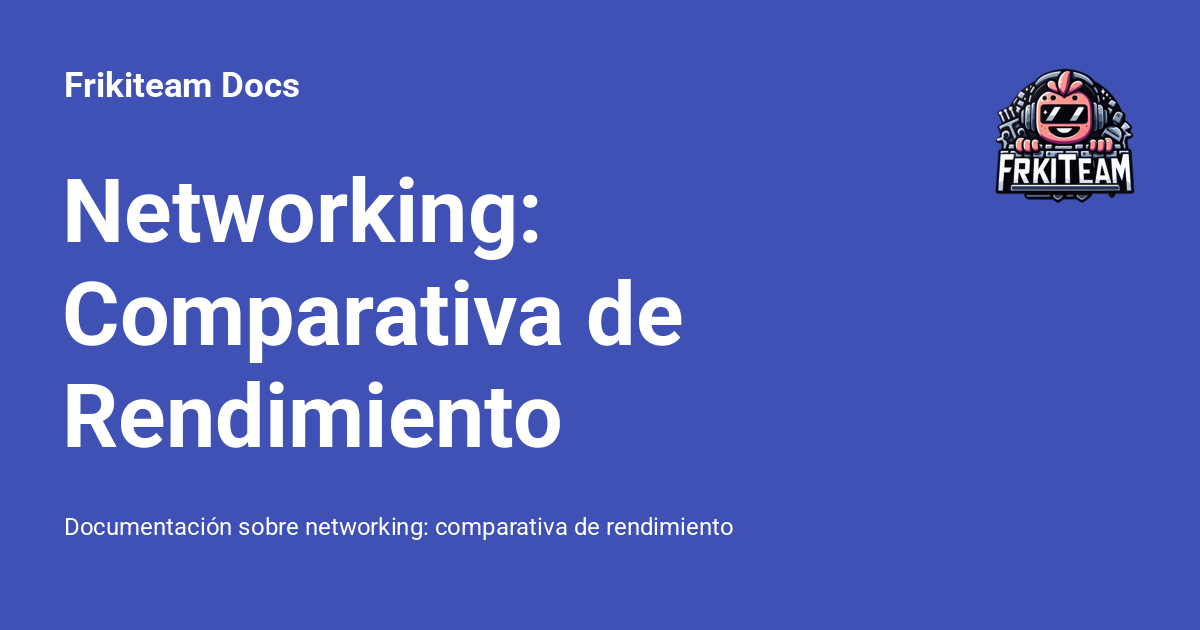 Networking: Comparativa de Rendimiento - Frikiteam Docs